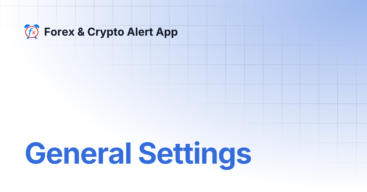 General Settings | Forex & Crypto Alert App