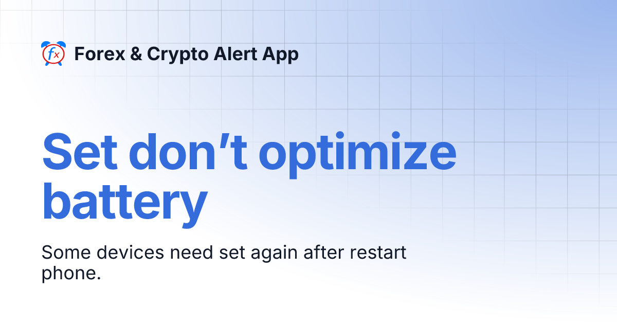 Set don’t optimize battery | Forex & Crypto Alert App