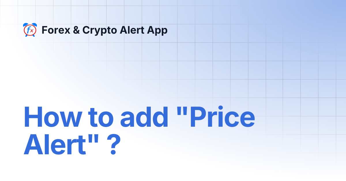 How to add "Price Alert" ? | Forex & Crypto Alert App