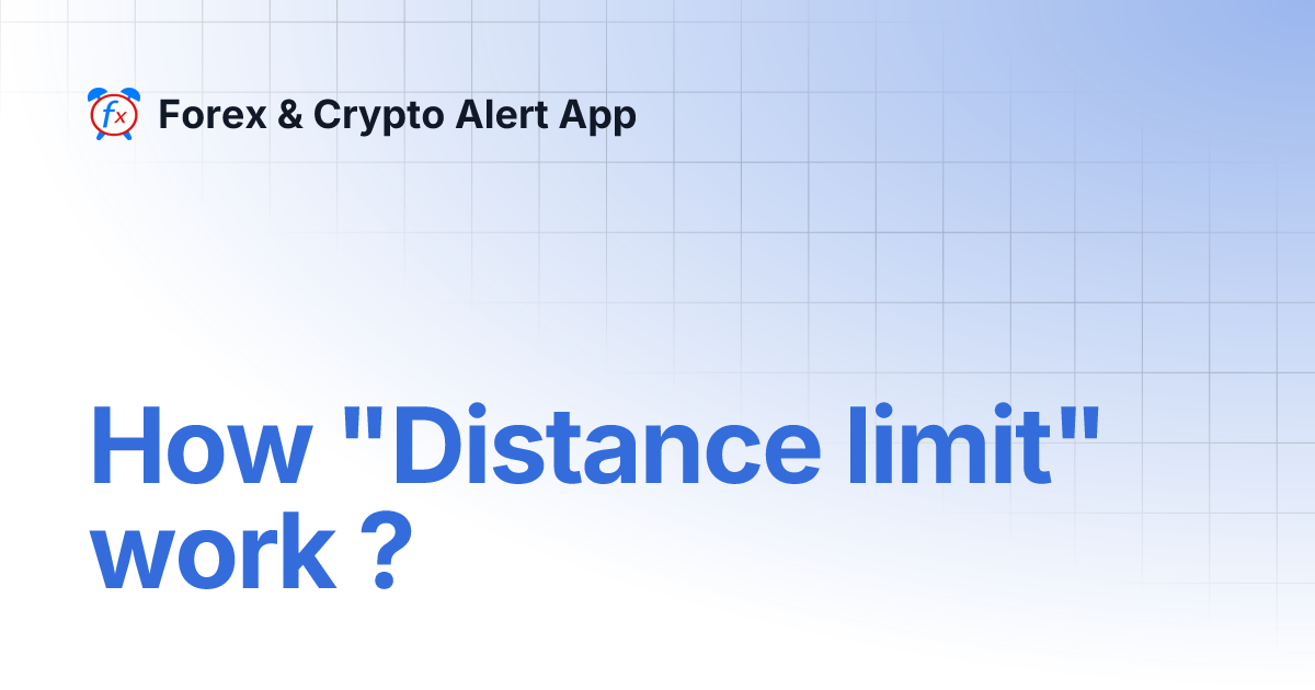 How "Distance limit" work ? | Forex & Crypto Alert App